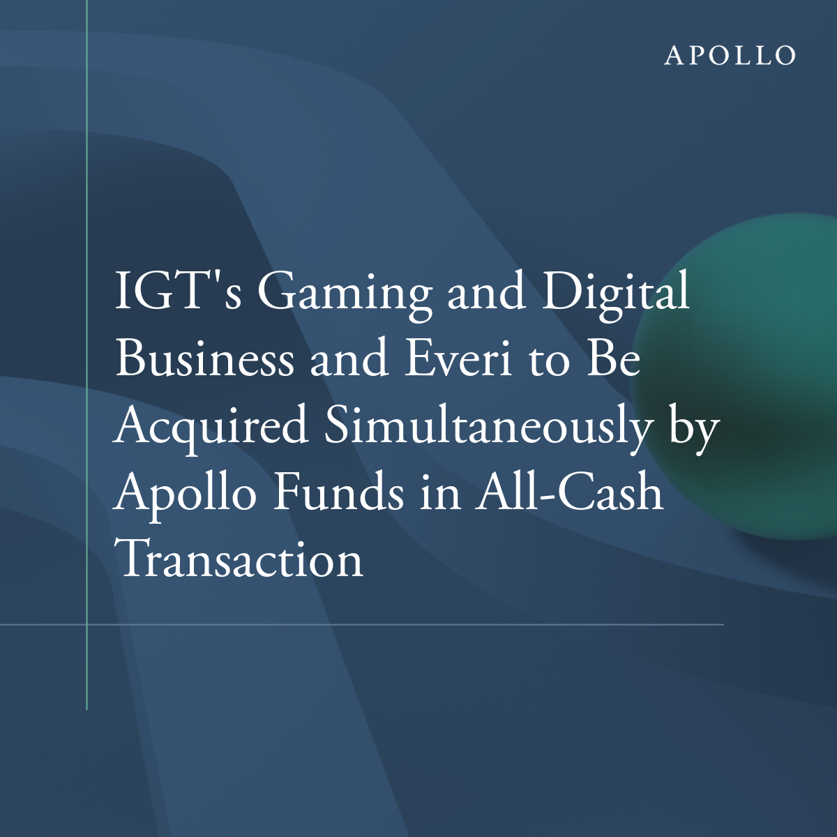 IGT's Gaming and Digital Business and Everi to Be Acquired Simultaneously by Apollo Funds in All ...