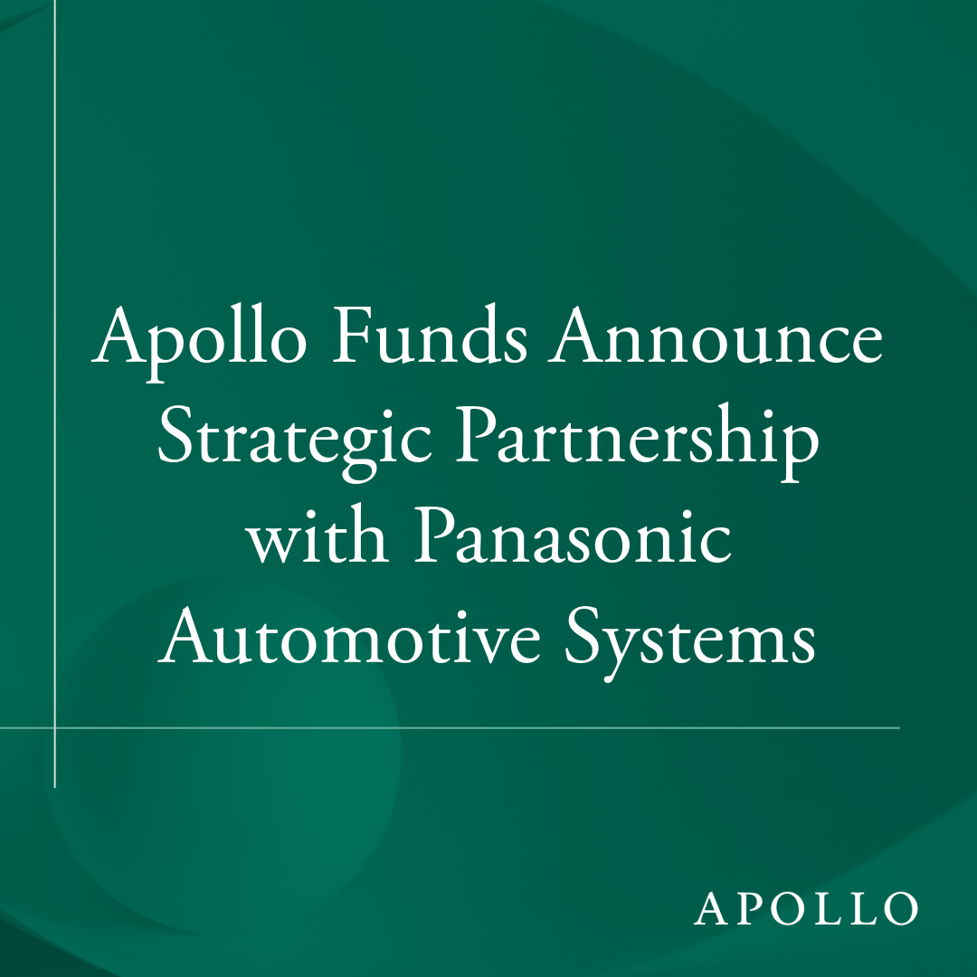 Apollo Funds Announce Strategic Partnership with Panasonic Automotive Systems, a Leading Global ...